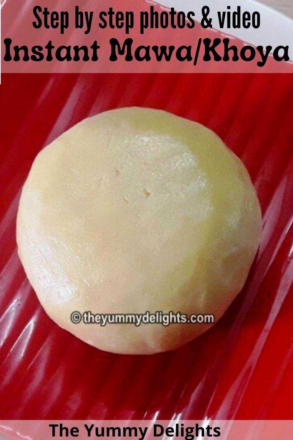 Instant Mawa (Khoya) Recipe - Ready in 5 minutes The Yummy Delights