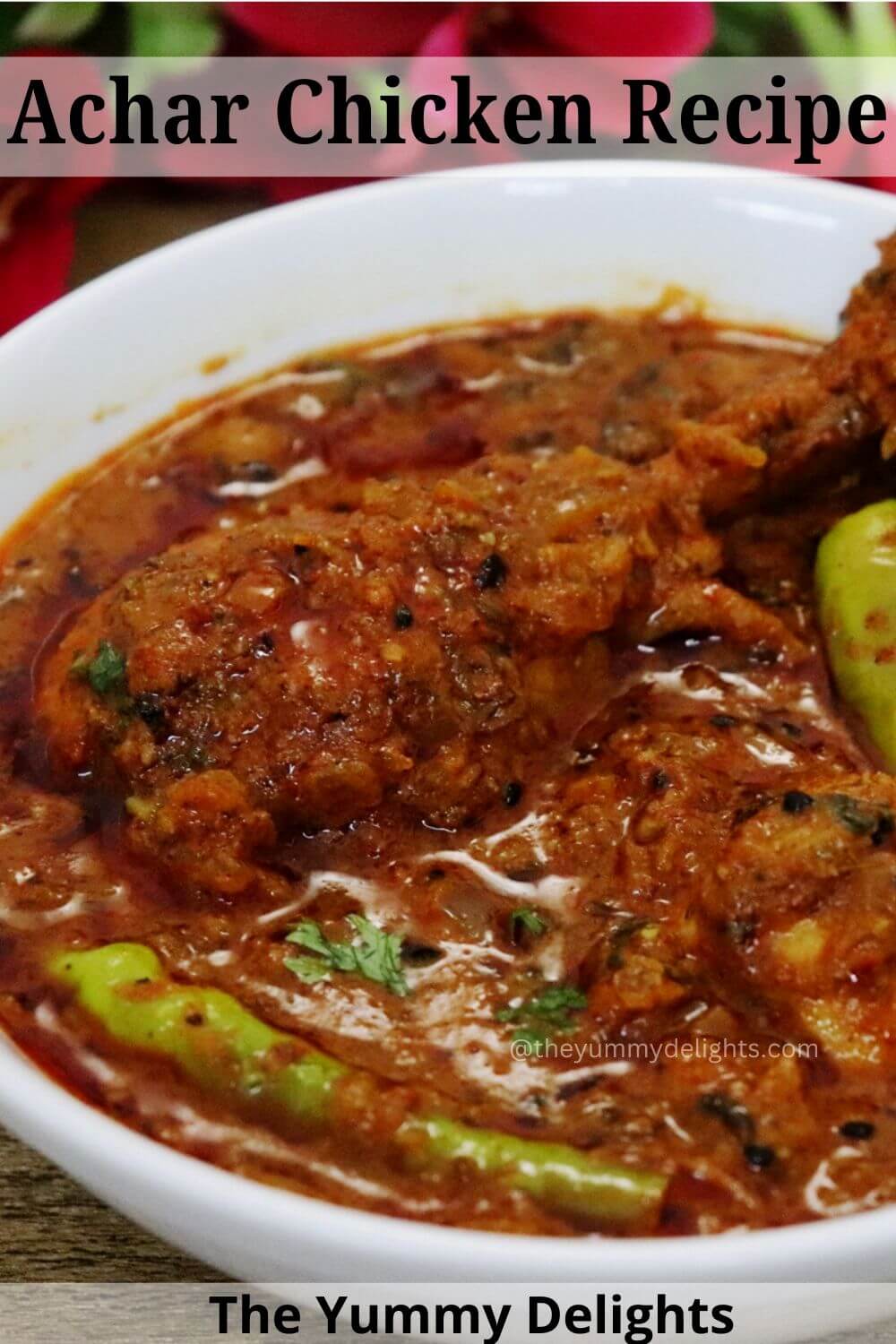 Achari Chicken Recipe - The Yummy Delights